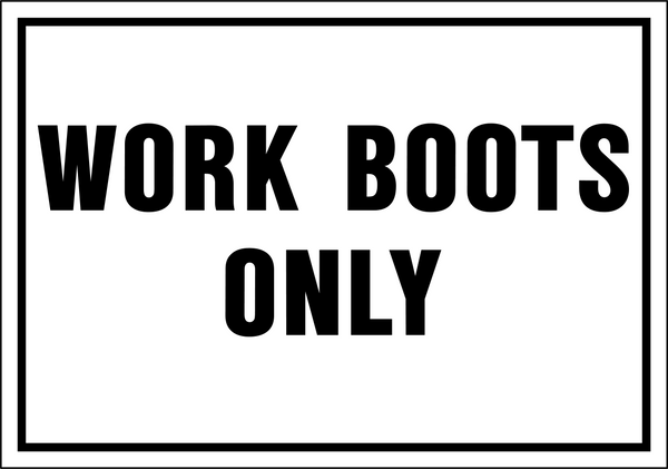 Work Boots Only | Western Safety Sign