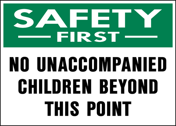 Safety First - No Unaccompanied Children | Western Safety Sign