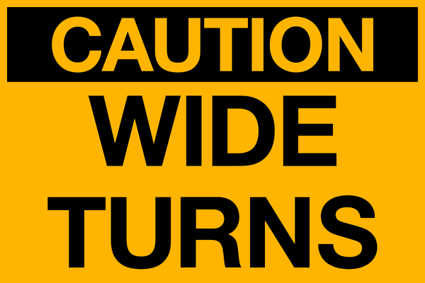 Caution - Wide Turns | Western Safety Sign
