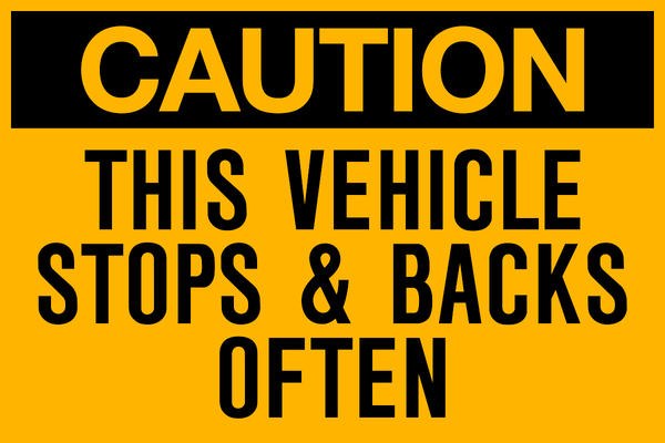 Caution - Vehicle Stops & Backs | Western Safety Sign