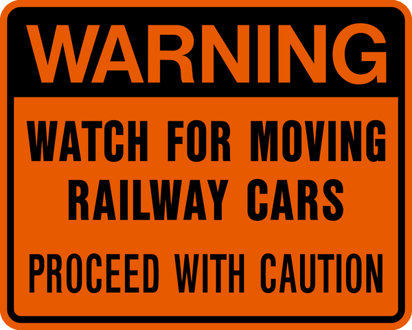 Watch for Moving Railway Cars Warning Sign | Western Safety Sign